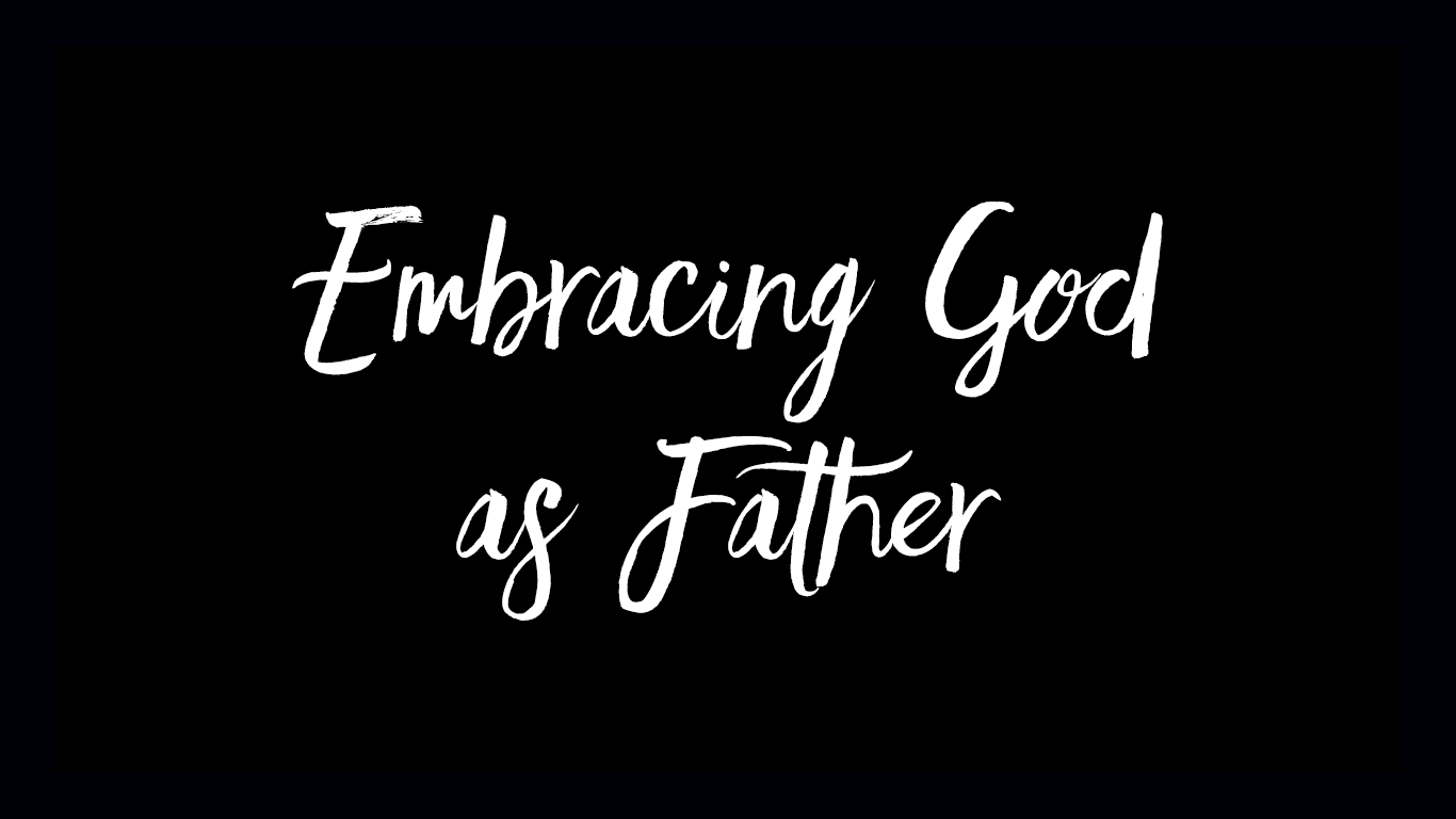 Embracing God as Father - Hope Church, Corby